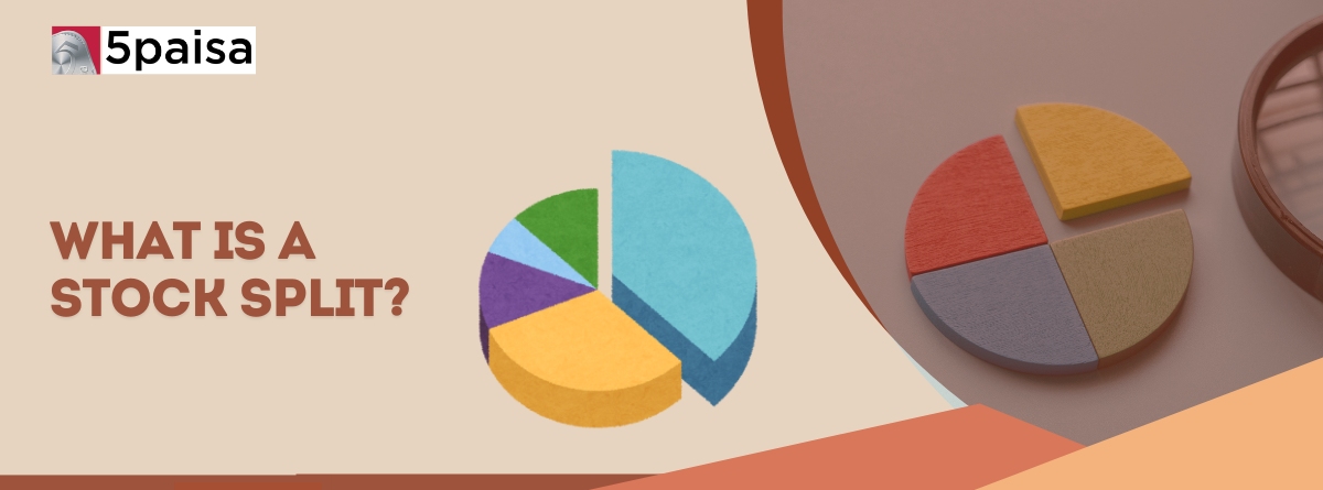 Stock Split: Meaning, Types & Working of Stock Split | 5paisa